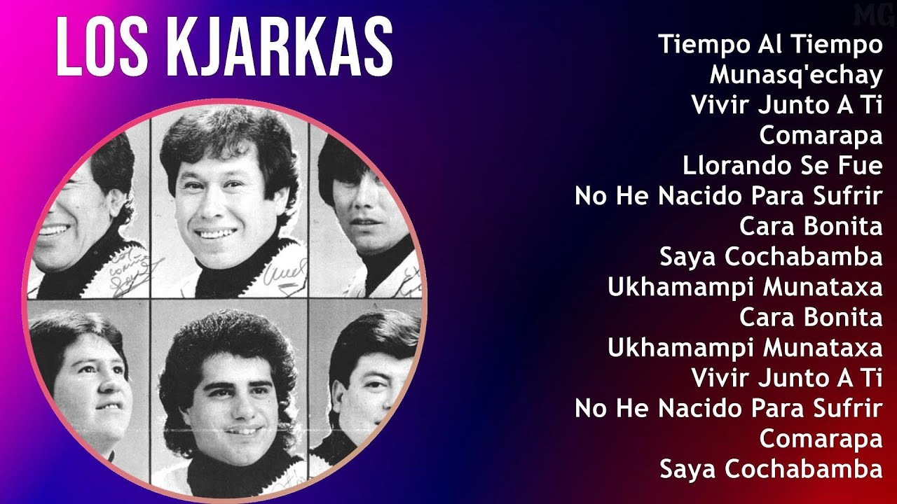 Los Kjarkas 2024 MIX Nuevas Canciones - Tiempo Al Tiempo, Munasq'echay ...