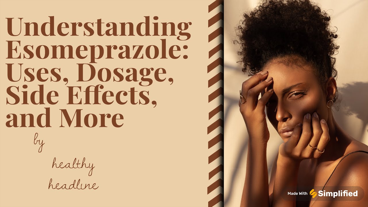 Understanding Esomeprazole: Uses, Dosage, Side Effects, and More - YouTube