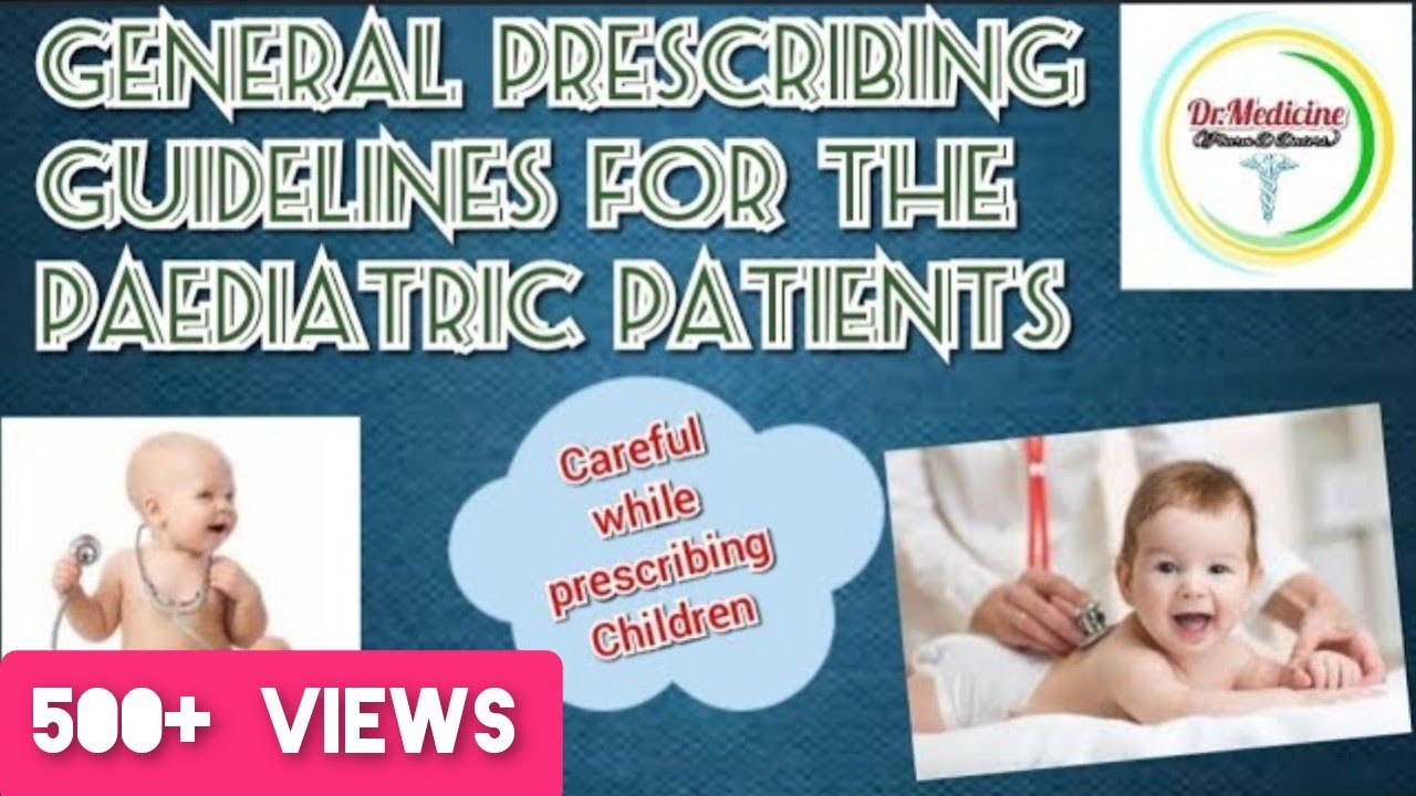 Prescribing guidelines for the Paediatric patients|Explained briefly ...