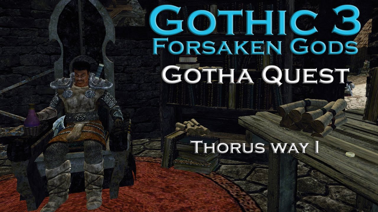Gothic 3 Forsaken Gods - Thorus' Way I - Gotha Quests - YouTube