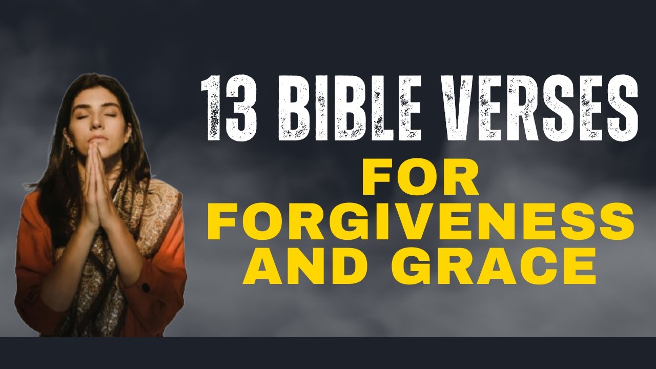 9 Bible Verses for Forgiveness and Grace - YouTube