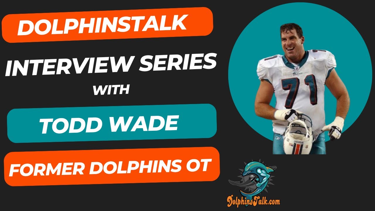 Former Dolphins OT Todd Wade Talks about his Time in Miami - YouTube