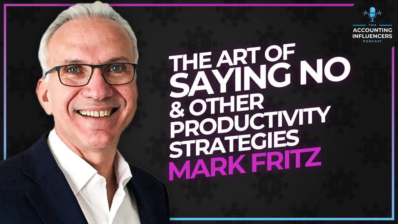 The Art of Saying NO & Other Productivity Strategies with Mark Fritz ...