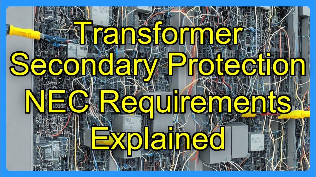 Transformer Secondary Protection NEC Requirements Explained - YouTube