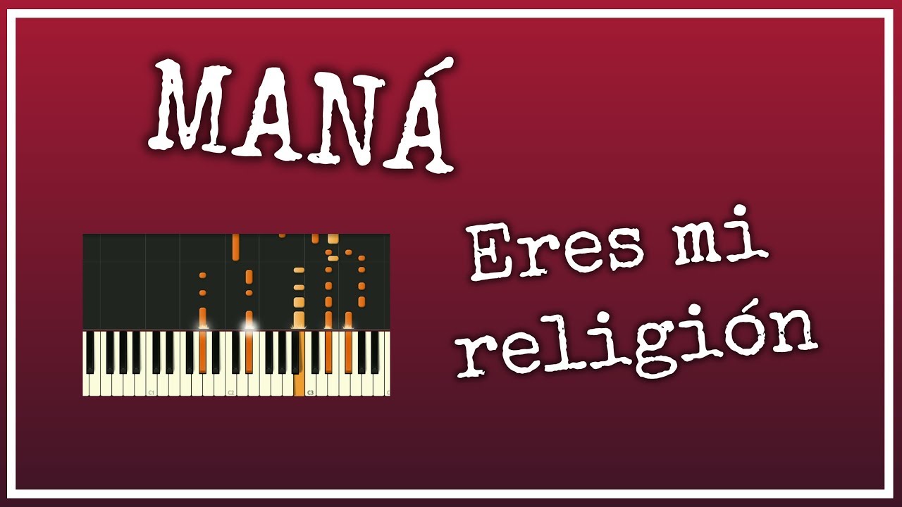 Maná - Eres mi religión - Piano - YouTube