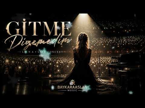 Luna - Gitme Diyemedim (Live Concert Performance) | Duygusal Türkçe Pop Ballad | BayKaraaslan Music