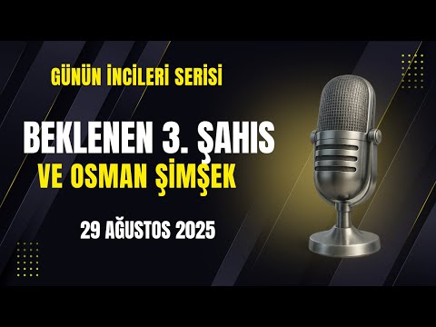 Beklenen Üçüncü Şahıs ve O. Şimşek (29 Ağustos 2025)