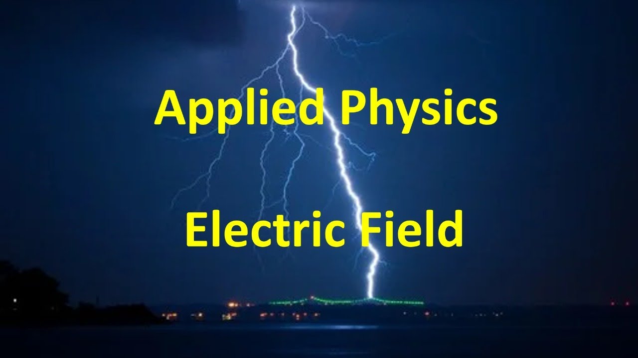 Lecture 08 Applied Physics | Electric Field | E Field - YouTube