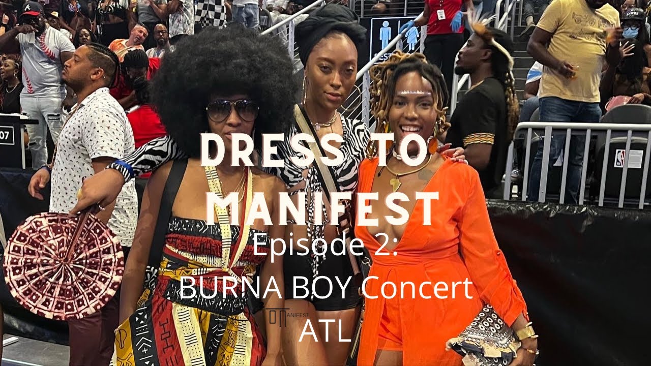 Dress to Manifest: BURNA BOY CONCERT ATL - YouTube