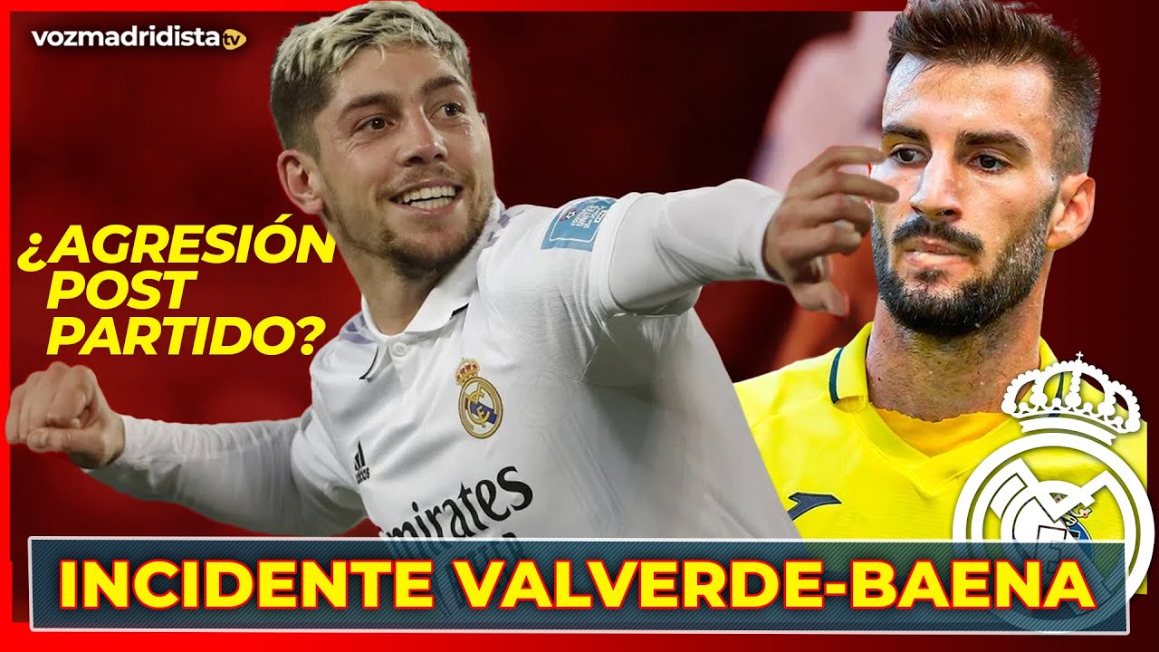 ¿AGRESIÓN DE VALVERDE A BAENA? Incidentes post partido #realmadrid # ...