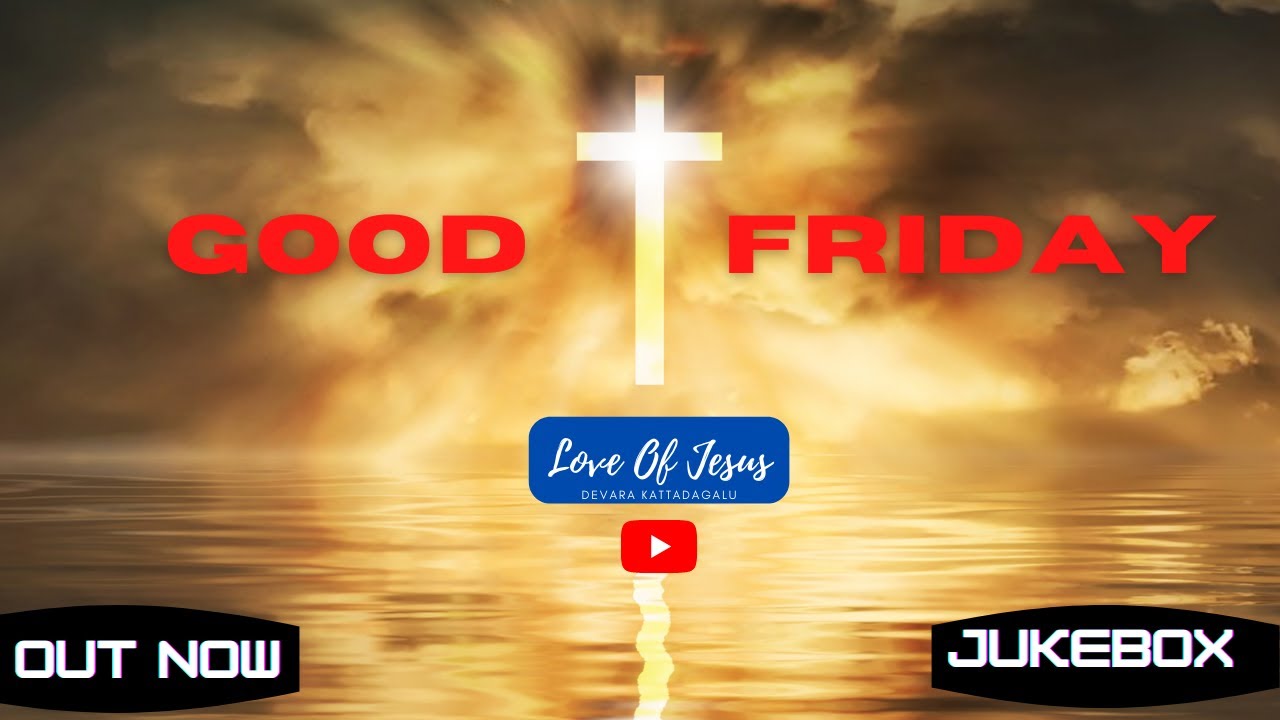 Good Friday Jesus Jukebox | Love Of Jesus | Sunny Raj S Pradeep Varma ...
