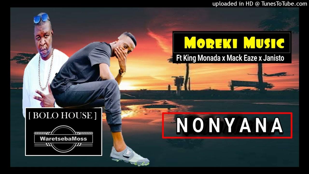Moreki Music - Nonyana Feat King Monada x Mack Eaze x Janisto 2024 - YouTube