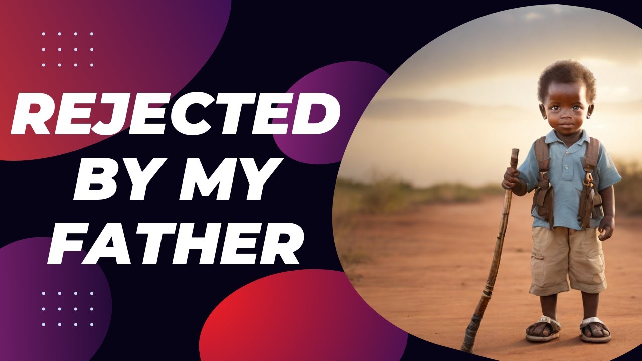 I Was Rejected By My Father| #africantales #christiantales #folklore # ...