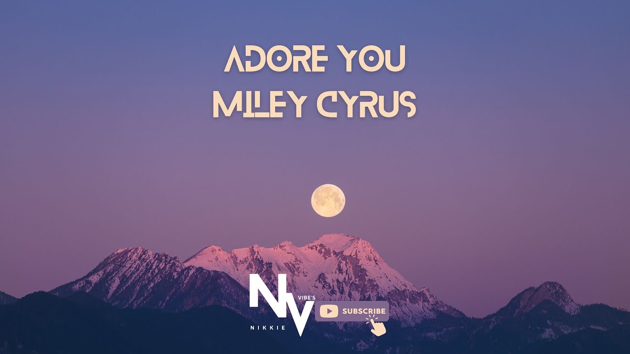 Miley Cyrus - Adore You (Song Lyrics) - YouTube