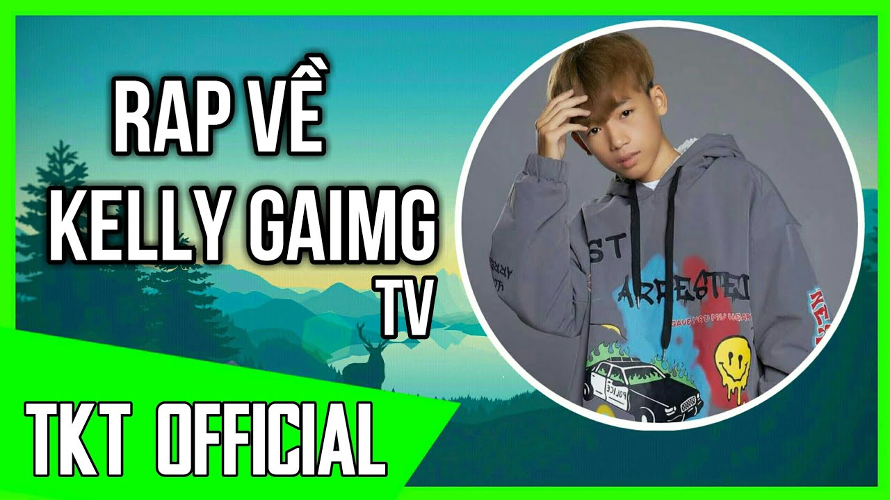 Rap Về Kelly Gaming TV - TKT Official | Rap Stream Free Fire - YouTube