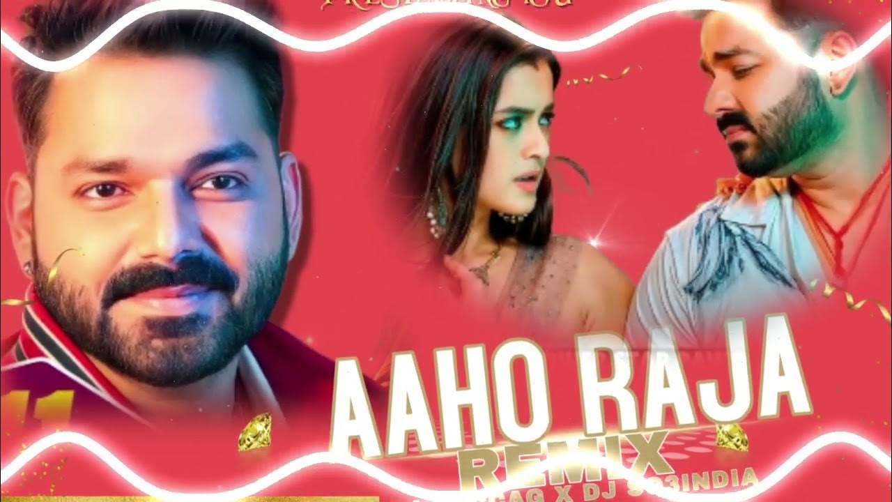 Aaho_Raja_-_Pawan_Singh___Bhojpuri_Special_Remix_Dj_Paras_Mauranipur__ New_bhojpuri_song # ...