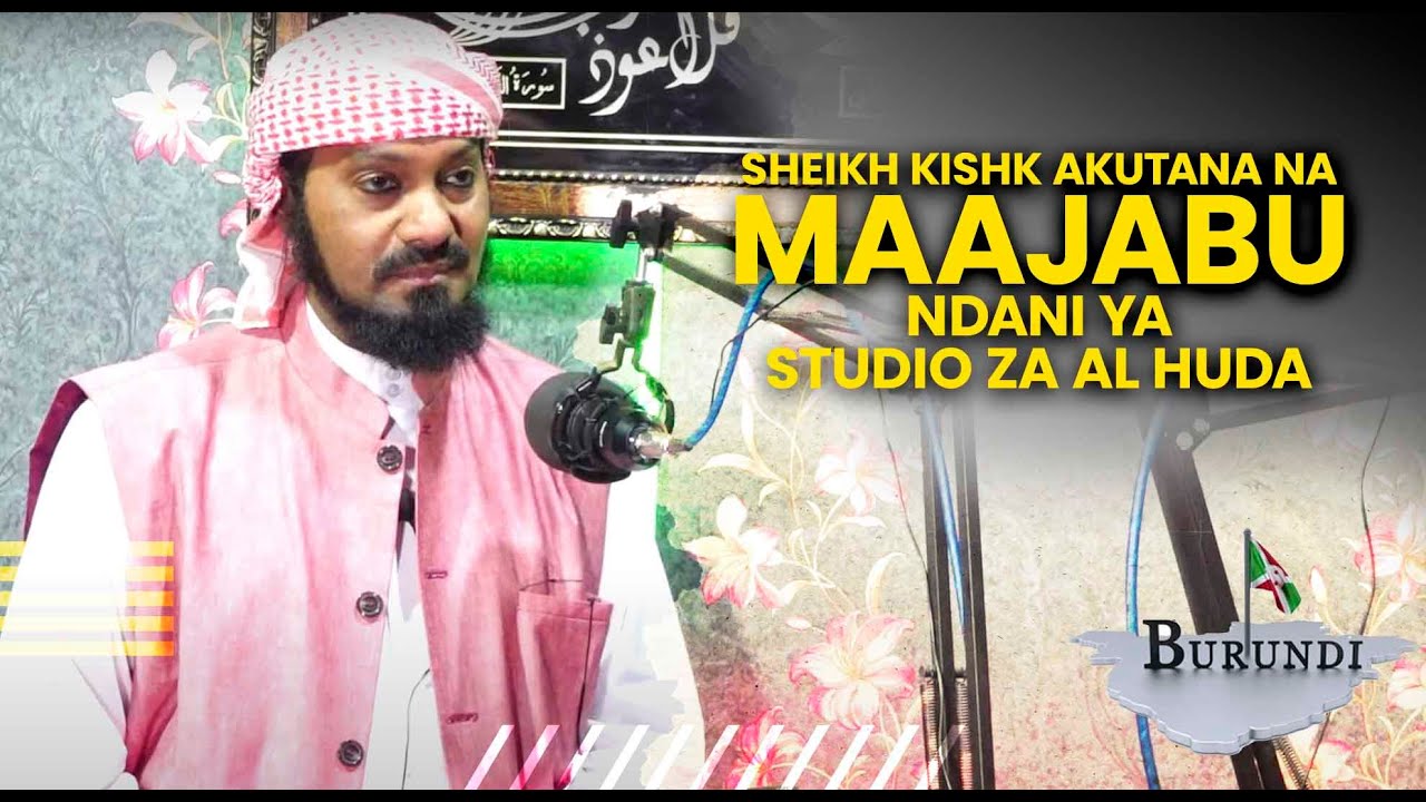 SHEIKH KISHK AKUTANA NA MAAJABU NDANI YA STUDIO ZA AL HUDA TV NCHINI BURUNDI - YouTube