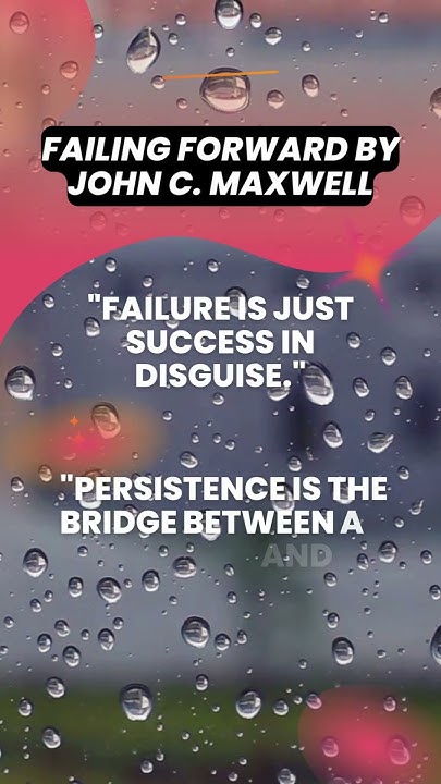 Failing Forward: Turn Failures into Success with Persistence | John C. Maxwell Wisdom - YouTube