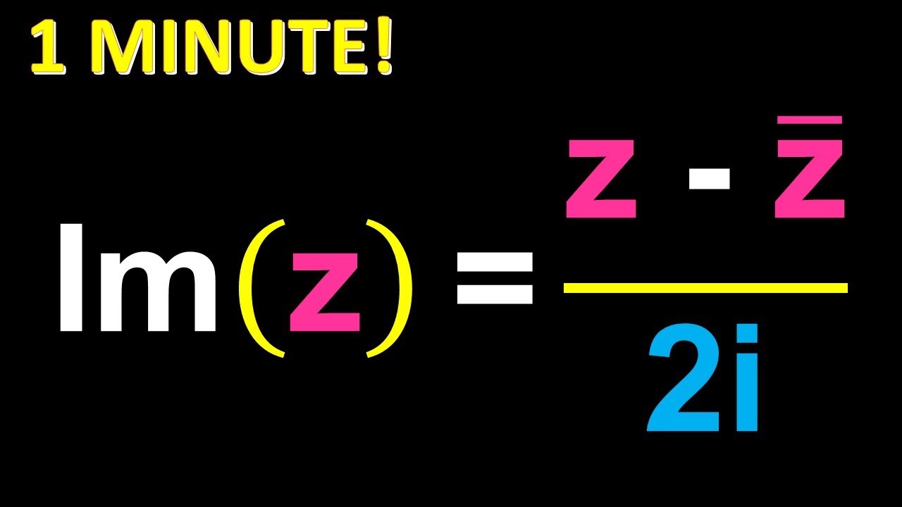 1 Minute: Prove That Im(z)=(z - z̅)/(2i) - YouTube