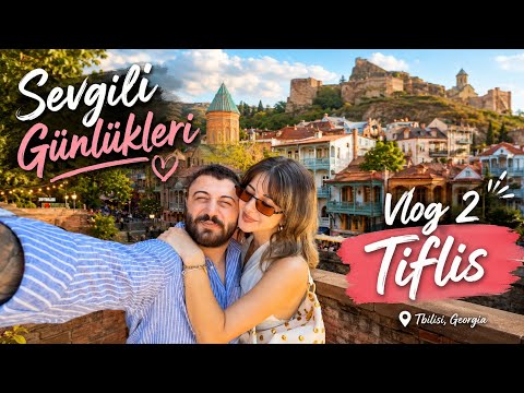 🩵｜SEVGİLİ GÜNLÜKLERİ VLOG 2 - TİFLİS