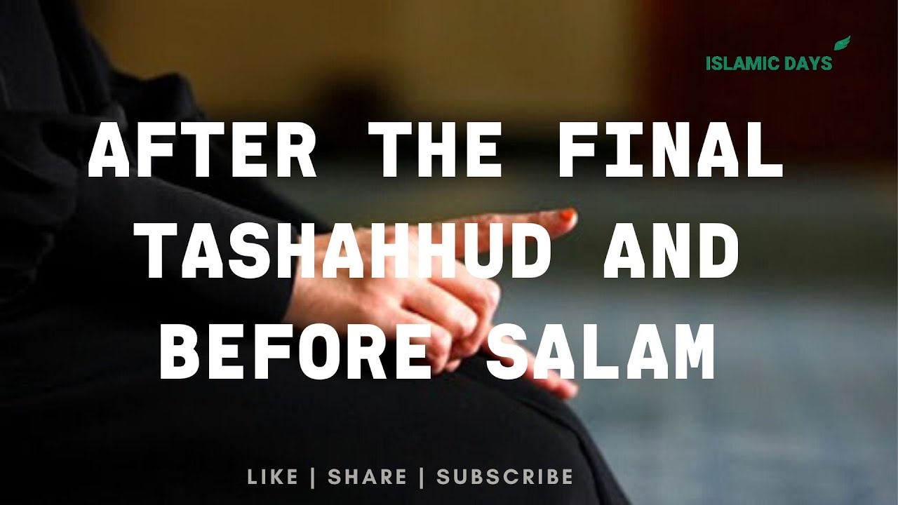 After The Final Tashahhud And Before Salam - YouTube