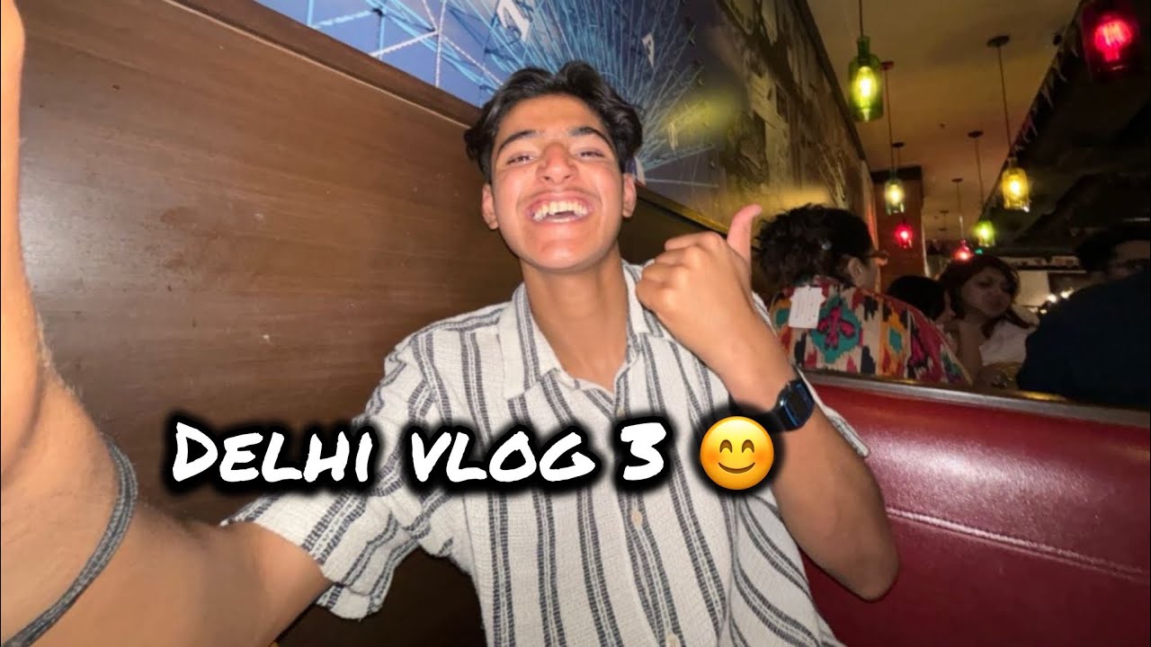 Delhi vlog 3 😊 - YouTube