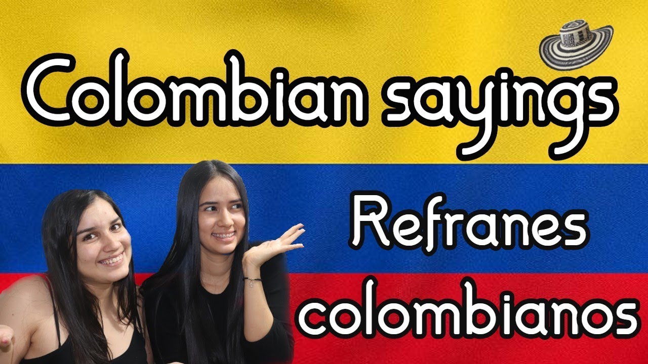 Learn 3 Colombian sayings - Aprende refranes colombianos - ELE para ...