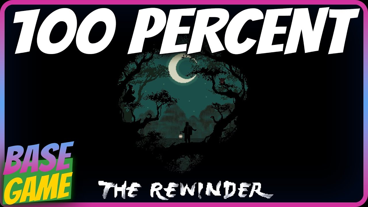 The Rewinder - 100% complete base game (all achievements/all rare ...