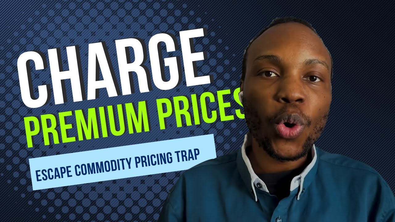 Escape Commodity Pricing trap and Charge Premium Prices - YouTube