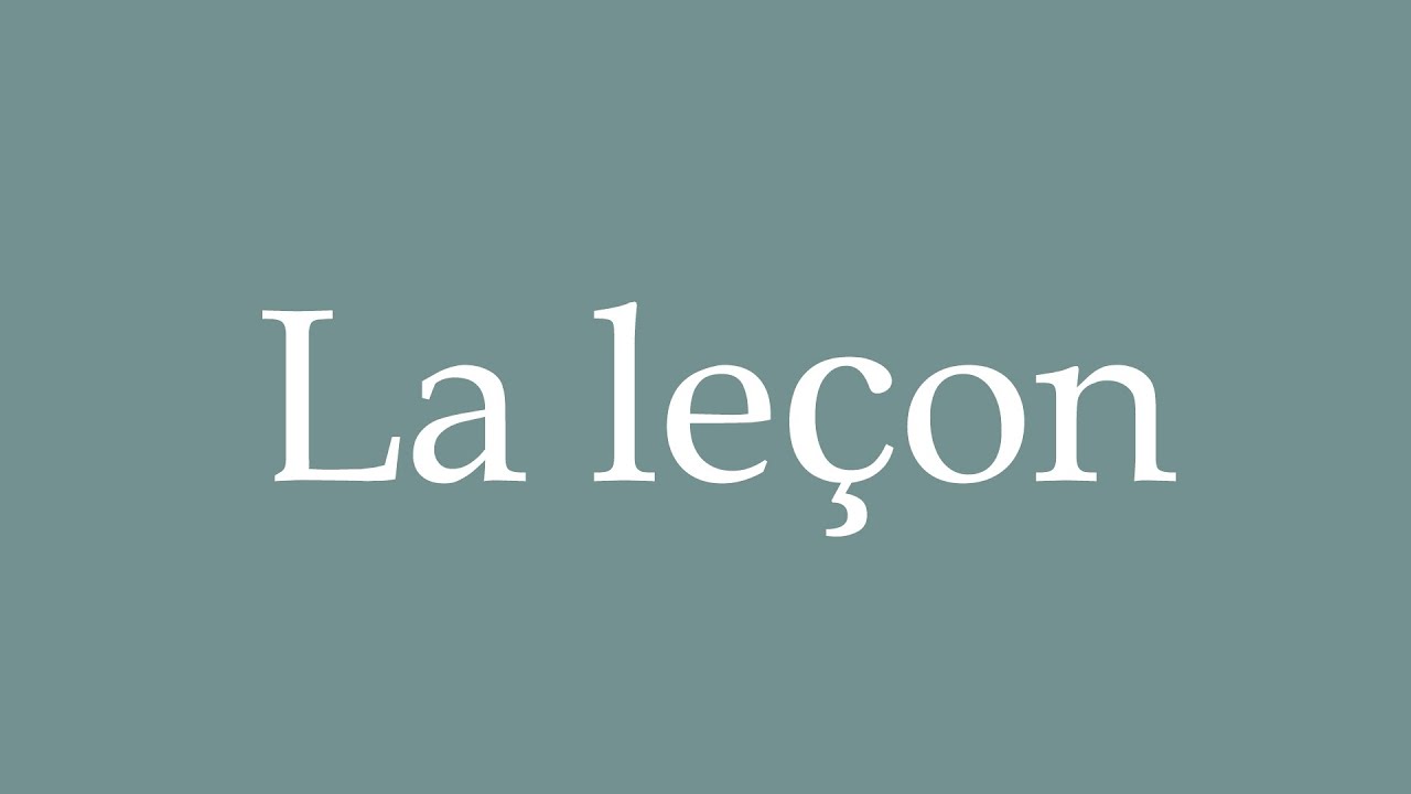 How to Pronounce ''La leçon'' (Lesson) Correctly in French - YouTube