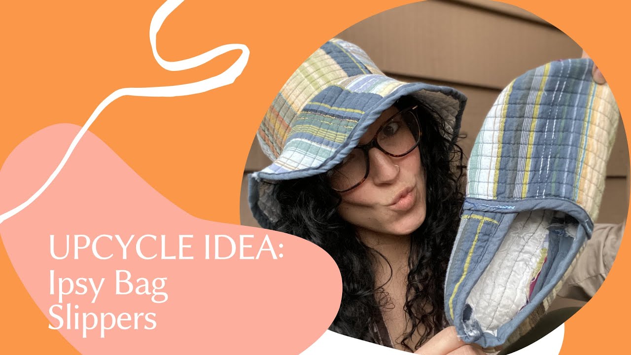 UPCYCLE IDEA: Ipsy Bag Slippers - YouTube