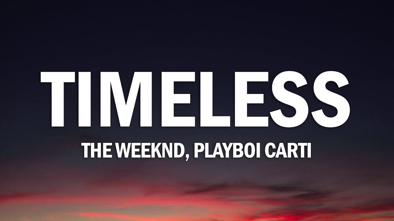 The Weeknd, Playboi Carti - Timeless (Lyrics) - YouTube