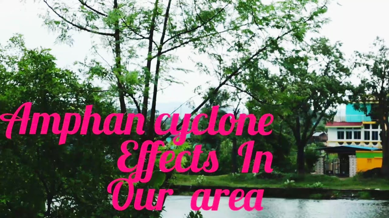 AMPHAN CYCLONE EFFECTS IN OUR AREA - YouTube