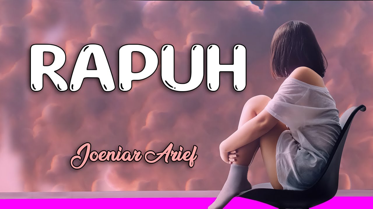 Lirik RAPUH : JOENIAR ARIF - YouTube