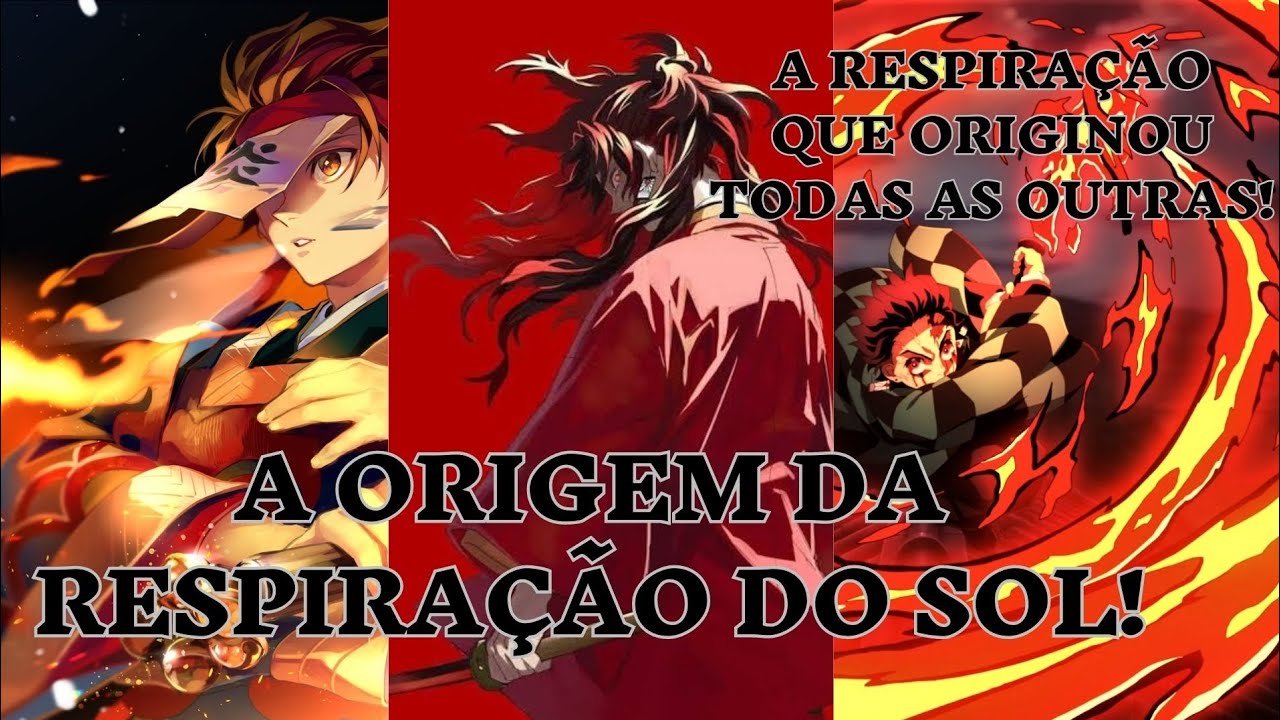 RESPIRAÇÃO DO SOL - A MAIS PODEROSA DE TODAS! - KIMETSU NO YAIBA (DEMON ...