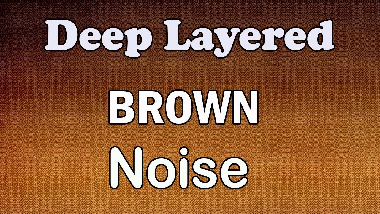 Smoothed Brown Noise 10-Hours - Remastered, for Relaxation, Sleep ...