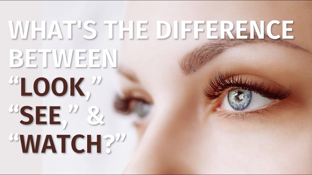 What are the differences between look, see, and watch? - YouTube