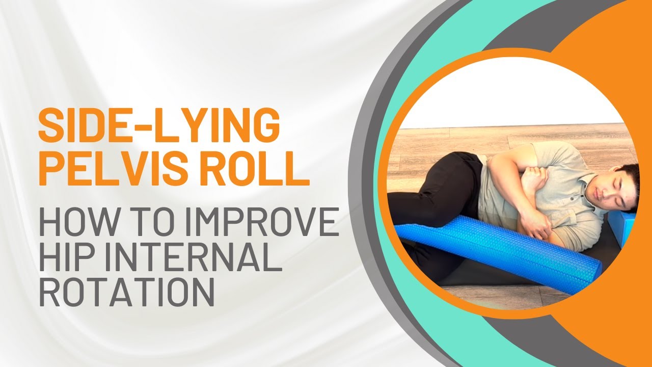 Side-Lying Pelvis Rolling - How to Improve Hip Internal Rotation - YouTube