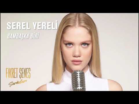 Serel Yereli - Bambaşka Biri