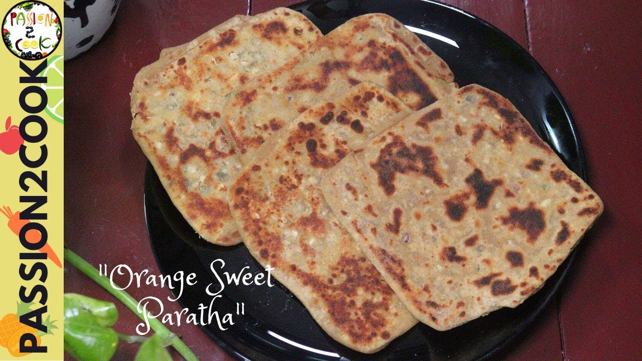 Orange Sweet Paratha | Stuffed Paratha | Paratha Recipes - YouTube