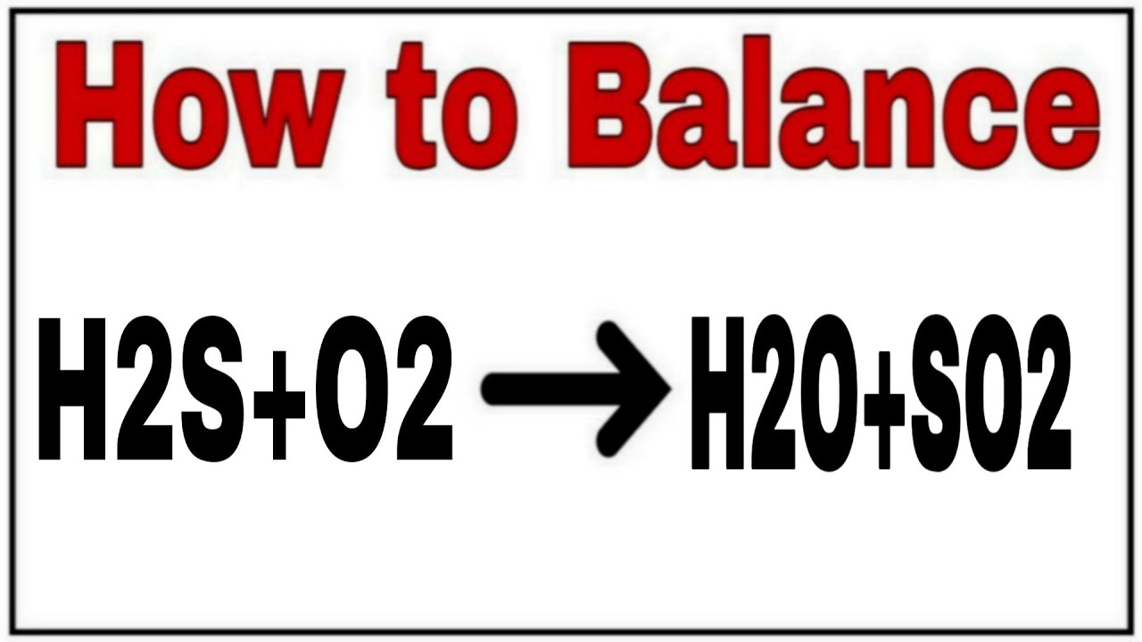 How to balance H2S+O2=H2O+SO2|Chemical equation H2S+O2=H2O+SO2|Reaction ...