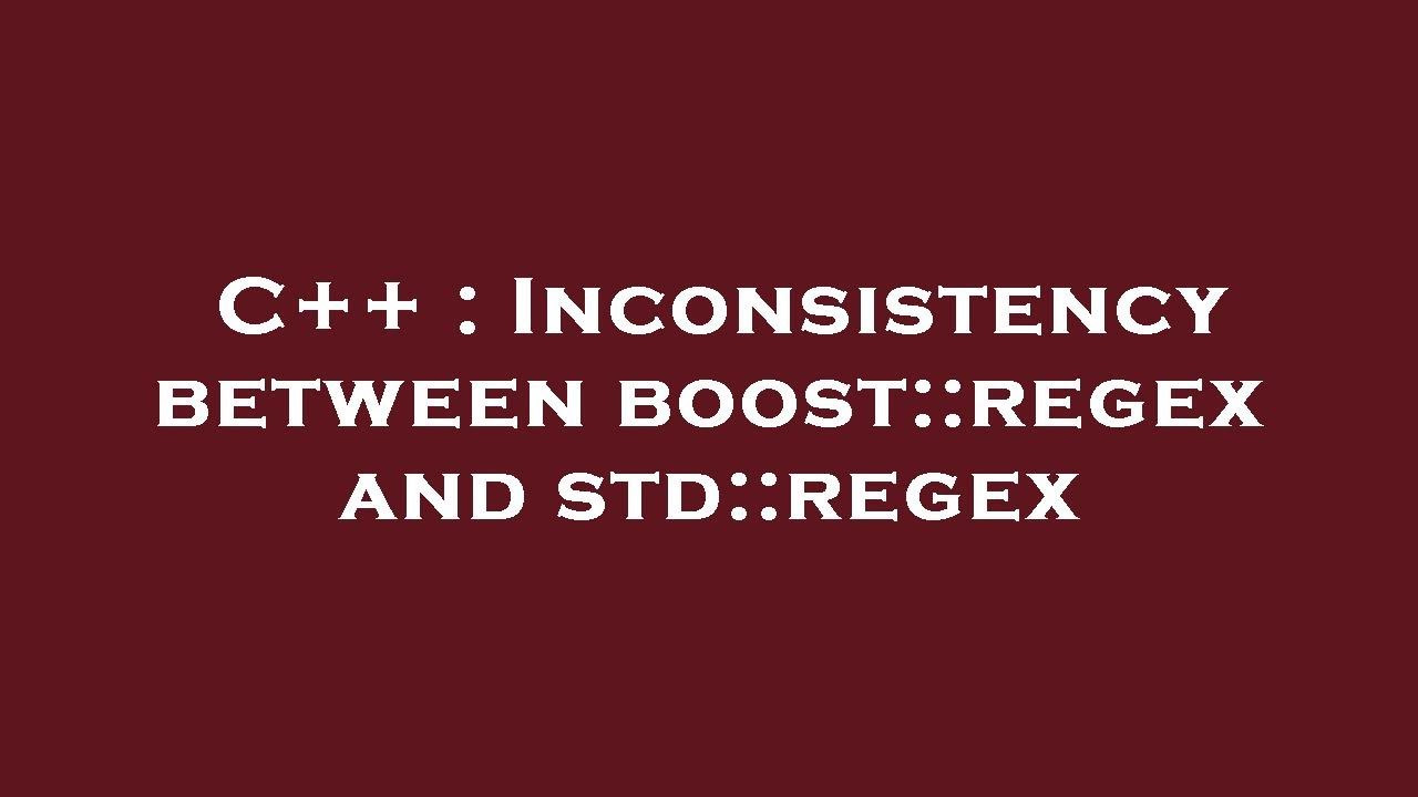 C++ : Inconsistency between boost::regex and std::regex - YouTube