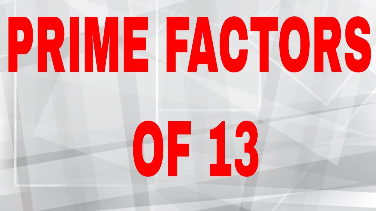 Prime Factors Of 13 YouTube prime-factors-of-13-youtube