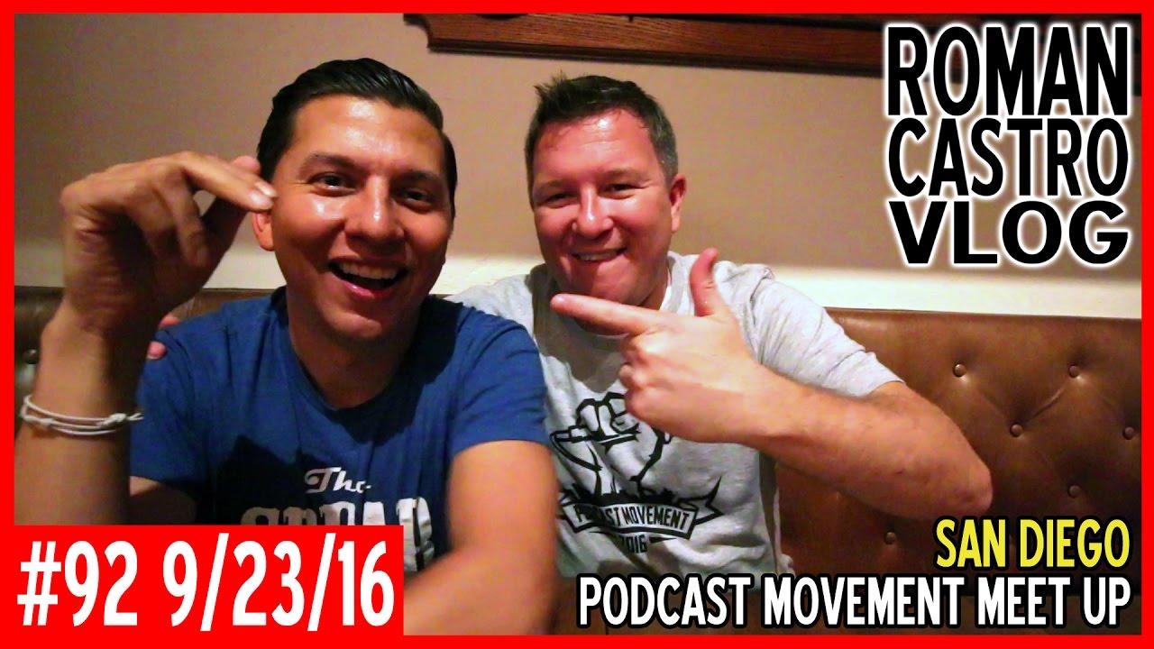 Podcast Movement San Diego Meet Up: ROMAN CASTRO VLOG #92 - YouTube