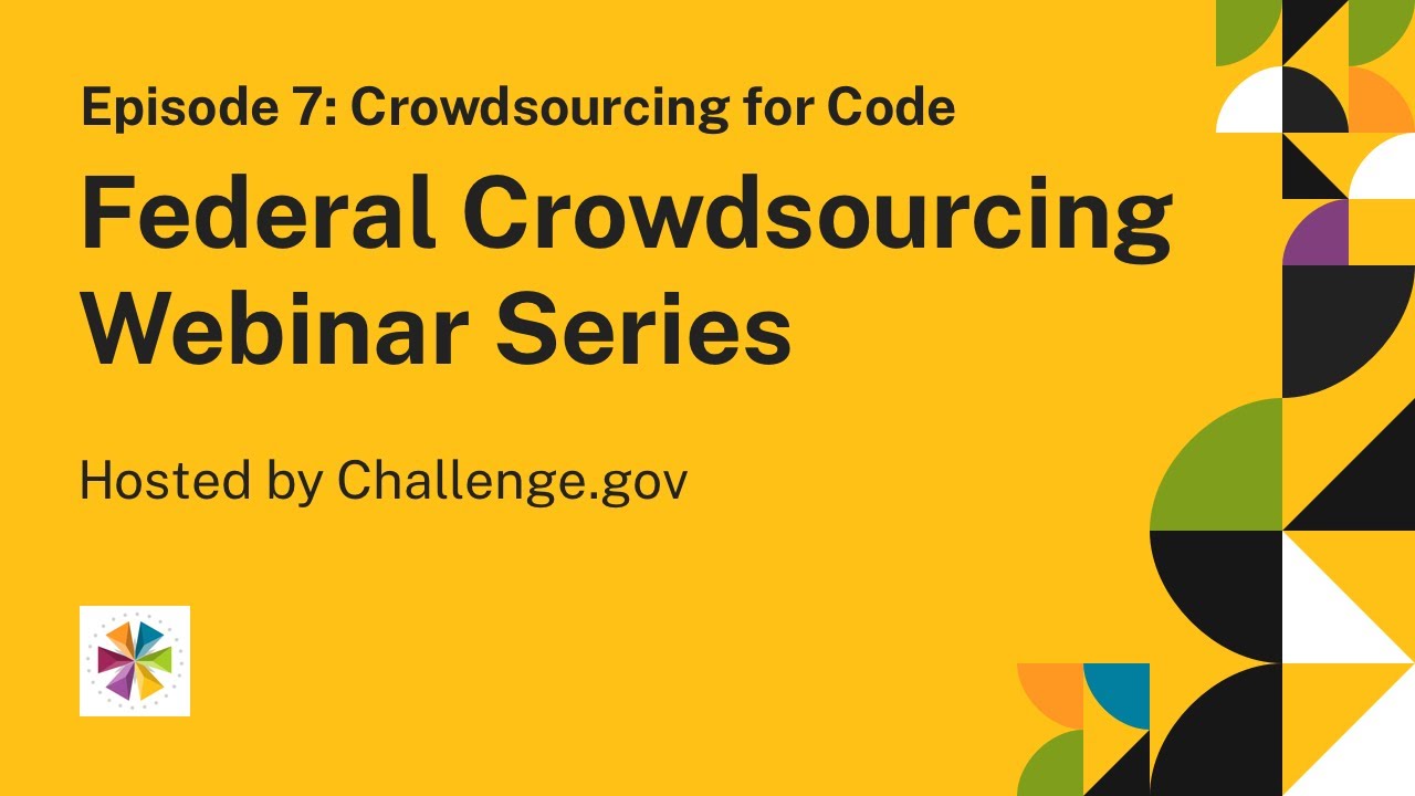 Federal Crowdsourcing Webinar Series Episode 7 Crowdsourcing For Code Youtube