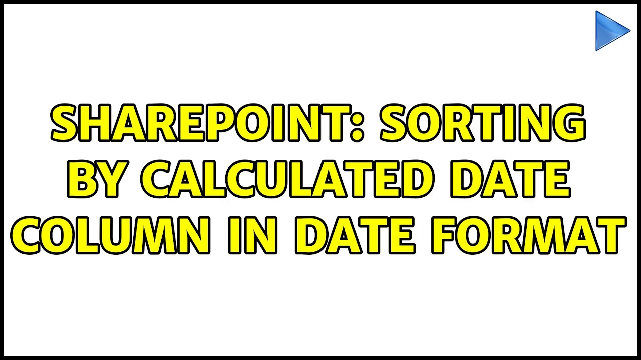 Sharepoint: sorting by calculated date column in date format - YouTube Sharepoint: sorting by calculated date column in date format - YouTube