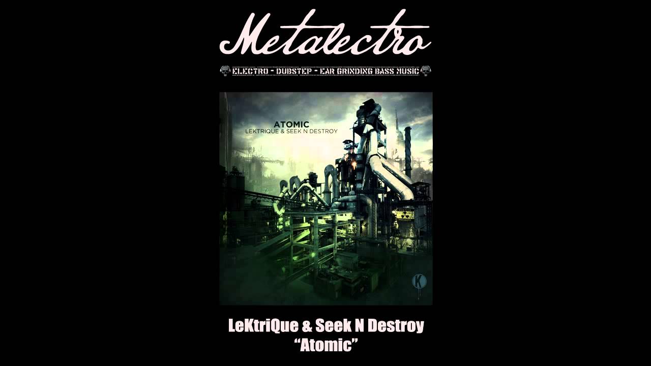 LeKtriQue & Seek N Destroy - Atomic [Free DL] - YouTube