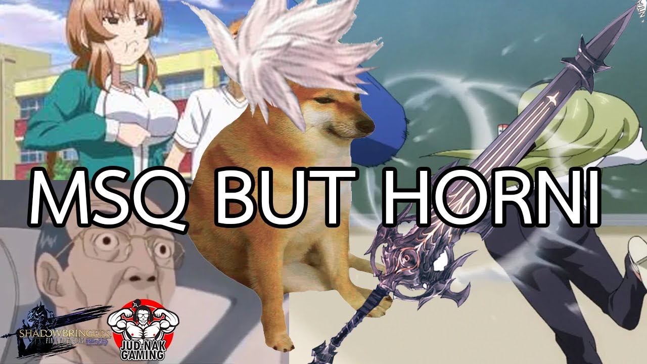 FFXIV MSQ BUT HORNI MEME [Shadowbringer Spoil Alert!] - YouTube