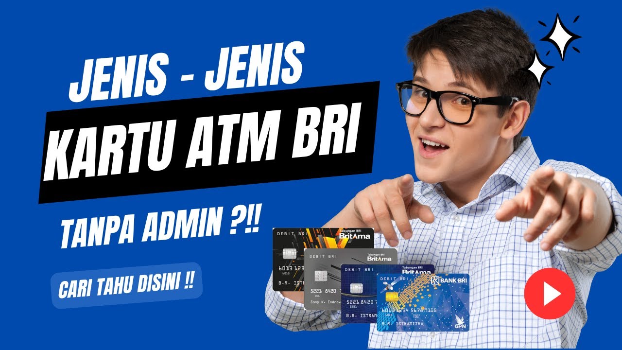 Jenis Jenis Kartu ATM BRI Kenali Dulu Biayanya Sebelum Buka Rekening