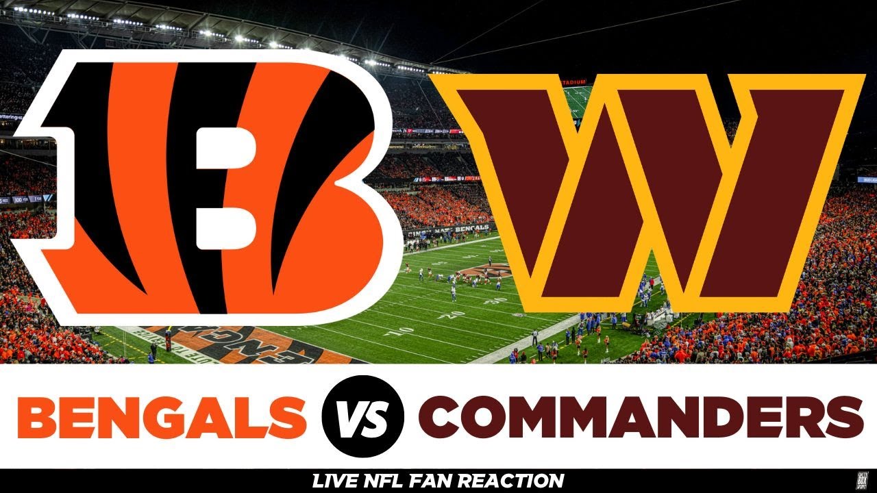 Cincinnati Bengals vs Washington Commanders LIVE NFL Scoreboard, Play ...